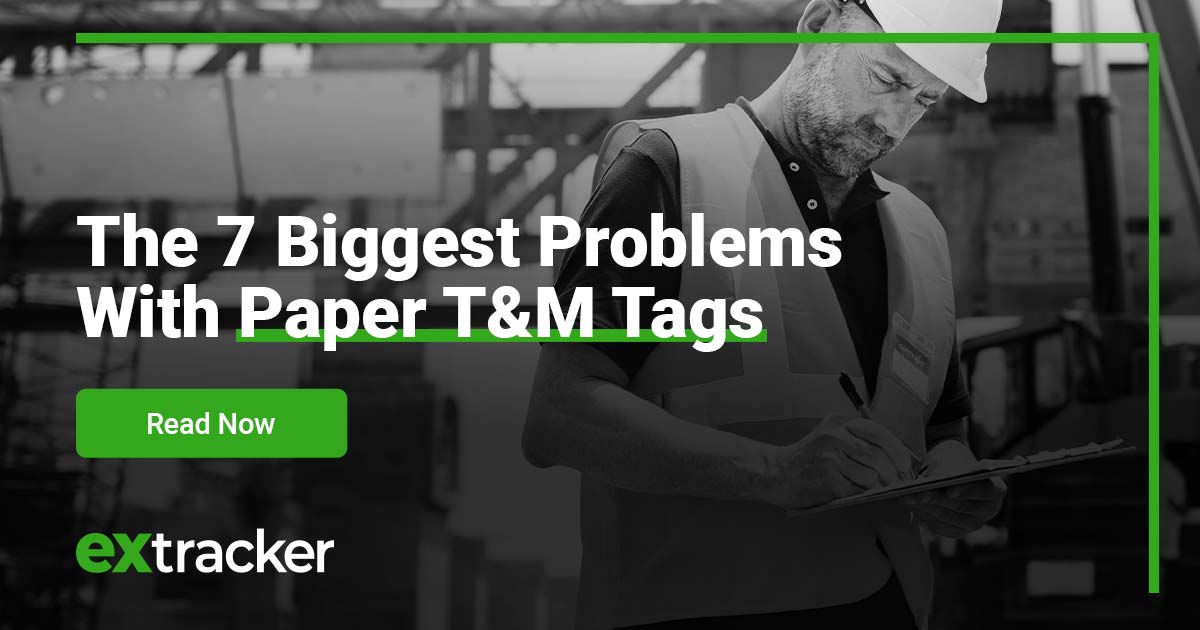 The 7 Biggest Problems with Paper T&M Tags in Construction | Extracker